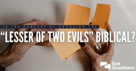Is The Concept Of Choosing The “lesser Of Two Evils” Biblical