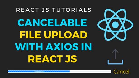 file upload with cancel button and progress bar in reactjs cancel