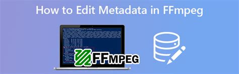 Intuitive Ffmpeg Edit Metadata Tutorial Detailed Guide