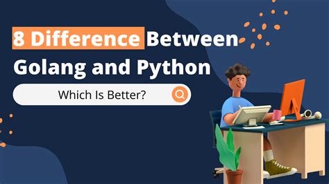 main 8 difference between golang and python which is better