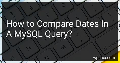 How To Compare Dates In A Mysql Query In 2024