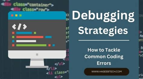 debugging strategies how to tackle common coding errors haseebtech