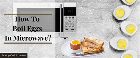 How To Boil Eggs In Microwave Detailed Steps And Tips