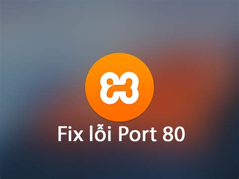 fix lỗi port 80 bị chiếm không khởi động được xampp tấn mỹ blog