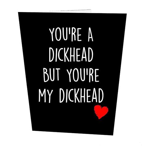 Youre A Dickhead But Youre My Dickhead Birthday Card Uk
