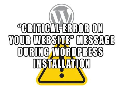 wordpress how to fix critical error on your website during install