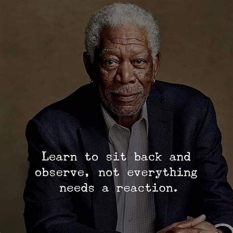 [image] learn to sit back and observe not everything needs a reaction