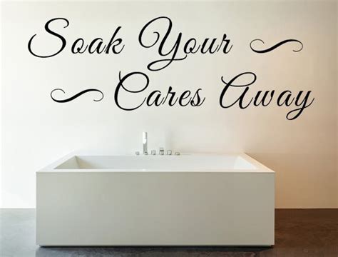 Soak Your Cares Away Vinyl Wall Decal Custom Vinyl Lettering