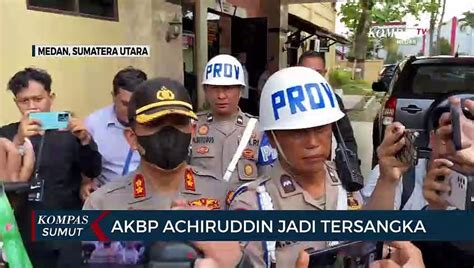 Akbp Achiruddin Hasibuan Jadi Tersangka Di Kasus Pengaiayaan Ken