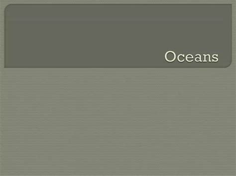 Ppt Oceans Powerpoint Presentation Free Download Id 2575805
