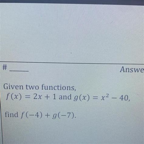 Given Two Functions F X 2x 1 And G X X 2 40 Find F 4 G 7