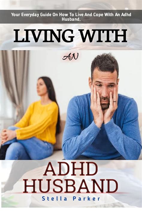Living With An Adhd Husband How To Live With An Adhd Spouse Your