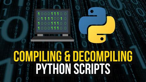compiling and decompiling python scripts youtube