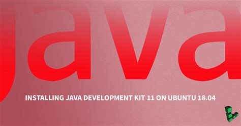 install openjdk 11 java development kit on ubuntu 18 04 linode