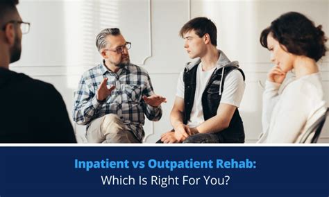 Inpatient Vs Outpatient Rehab Which Is Right For You