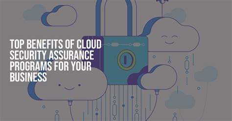 Top Benefits Of Cloud Security Assurance Programs For Your Business