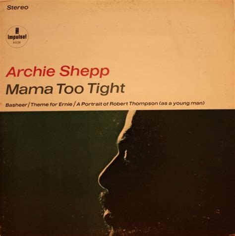 Archie Shepp Mama Too Tight