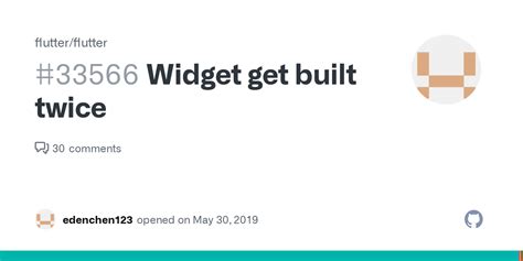 widget get built twice · issue 33566 · flutter flutter · github