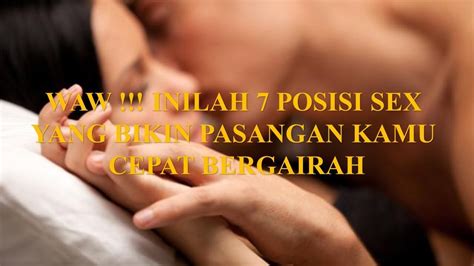 Waw Inilah 7 Posisi Sex Yang Bikin Pasangan Kamu Cepat Bergairah