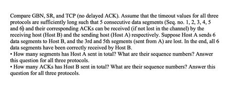 solved compare gbn sr and tcp no delayed ack assume that the