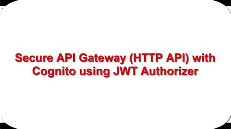 secure api gateway apis endpoints with jwt authorizer using