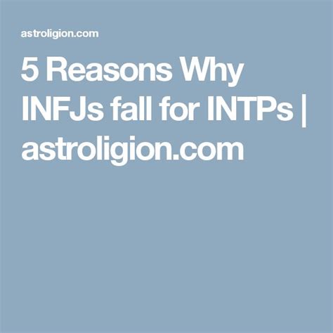 5 Reasons Why Infjs Fall For Intps Intp Relationships Infj Intp