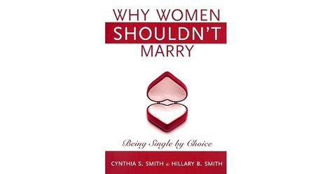 Why Women Shouldnt Marry Being Single By Choice By Cynthia S Smith