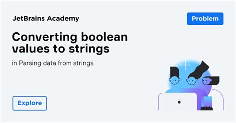 converting boolean values to strings · parsing data from strings