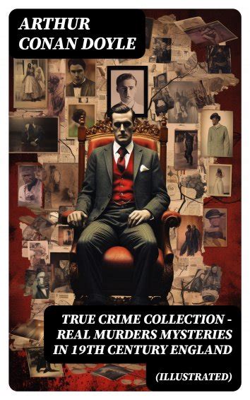 Arthur Conan Doyle True Crime Collection Real Murders Mysteries In