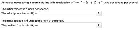 Solved An Object Moves Along A Coordinate Line With Acceleration A T