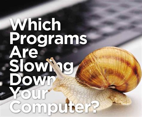 which programs are slowing down your computer top new review