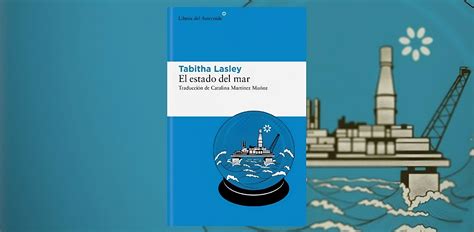 “el Estado Del Mar” De Tabitha Lasley Un Libro Sobre La Ferocidad De