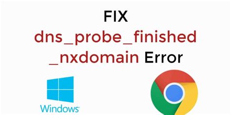 how to fix dns probe finished nxdomain error code issue