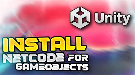 how to install netcode for gameobjects mlapi youtube