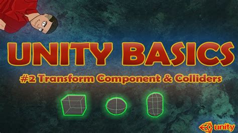 unity basics 2 transform component and colliders youtube