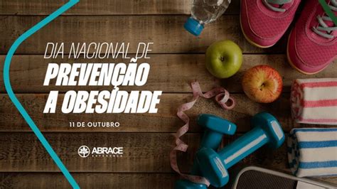 Hoje é O Dia Nacional De Prevenção Da Obesidade Abrace Esperança