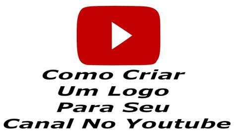 Como Criar Um Logo Para Seu Canal No Youtube Youtube