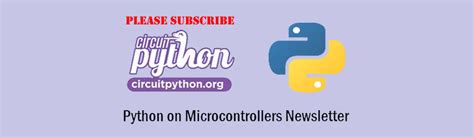 the python on microcontrollers newsletter is hot please subscribe