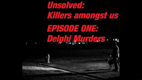 Unsolved Killers Amongst Us Episode 1 The Delphi Murders Youtube