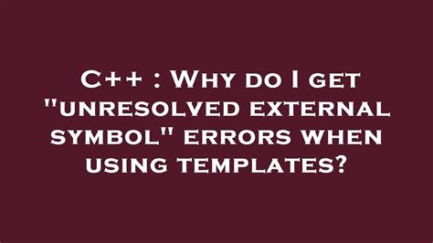 c why do i get unresolved external symbol errors when using