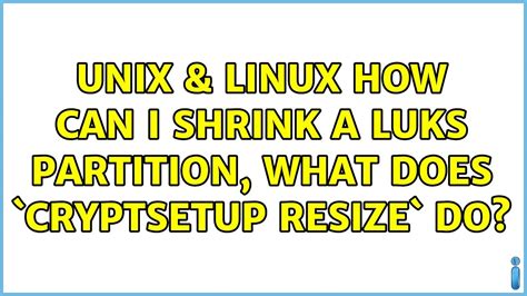 unix and linux how can i shrink a luks partition what does `cryptsetup