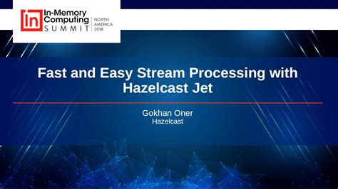 fast and easy stream processing with hazelcast jet imc summit north