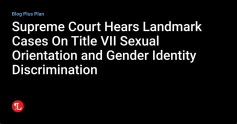 Supreme Court Hears Landmark Cases On Title Vii Sexual Orientation And