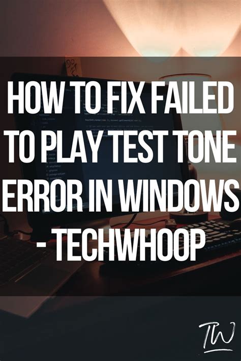 How To Fix Failed To Play Test Tone Error In Windows Updated Artofit