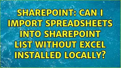 sharepoint can i import spreadsheets into sharepoint list without