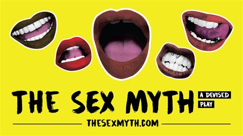 The Sex Myth A Devised Play — Combatting Stigma And Promoting Sex