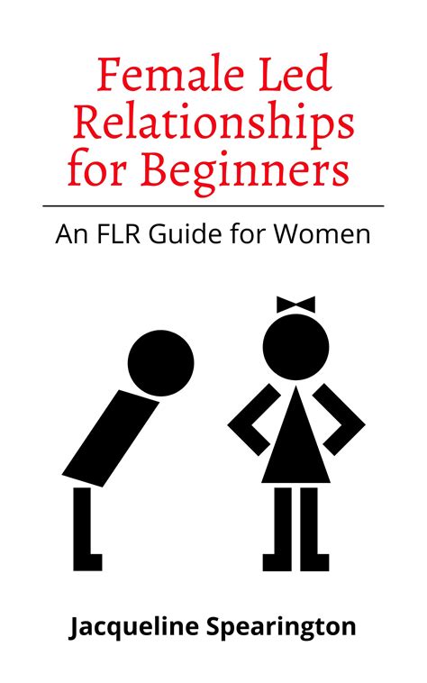 Female Led Relationships For Beginners An Flr Guide For Women By