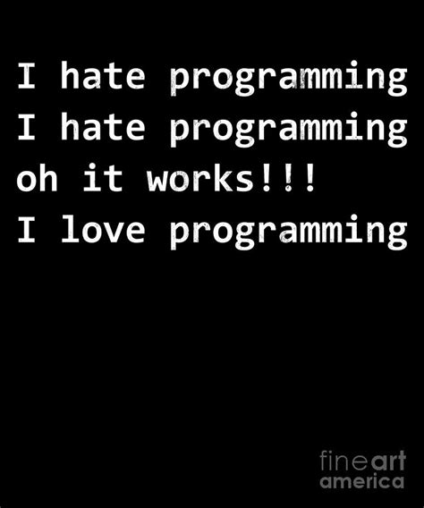 i hate programming it works funny programming print