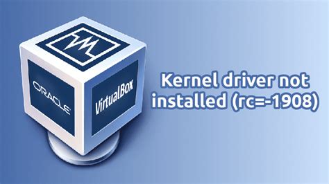 fix kernel driver not installed rc 1908 virtualbox error in ubuntu