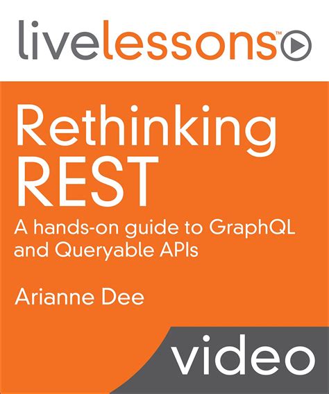 rethinking rest a hands on guide to graphql and queryable apis
